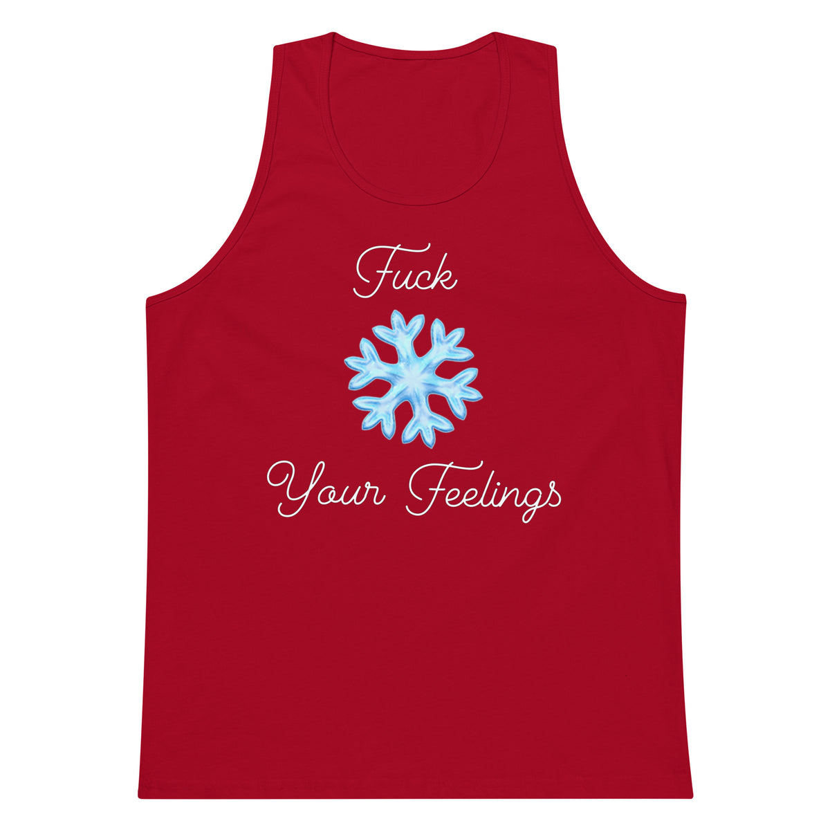 F*ck Your Feelings (Snowflake) Premium Tank Top – Papa Swolio